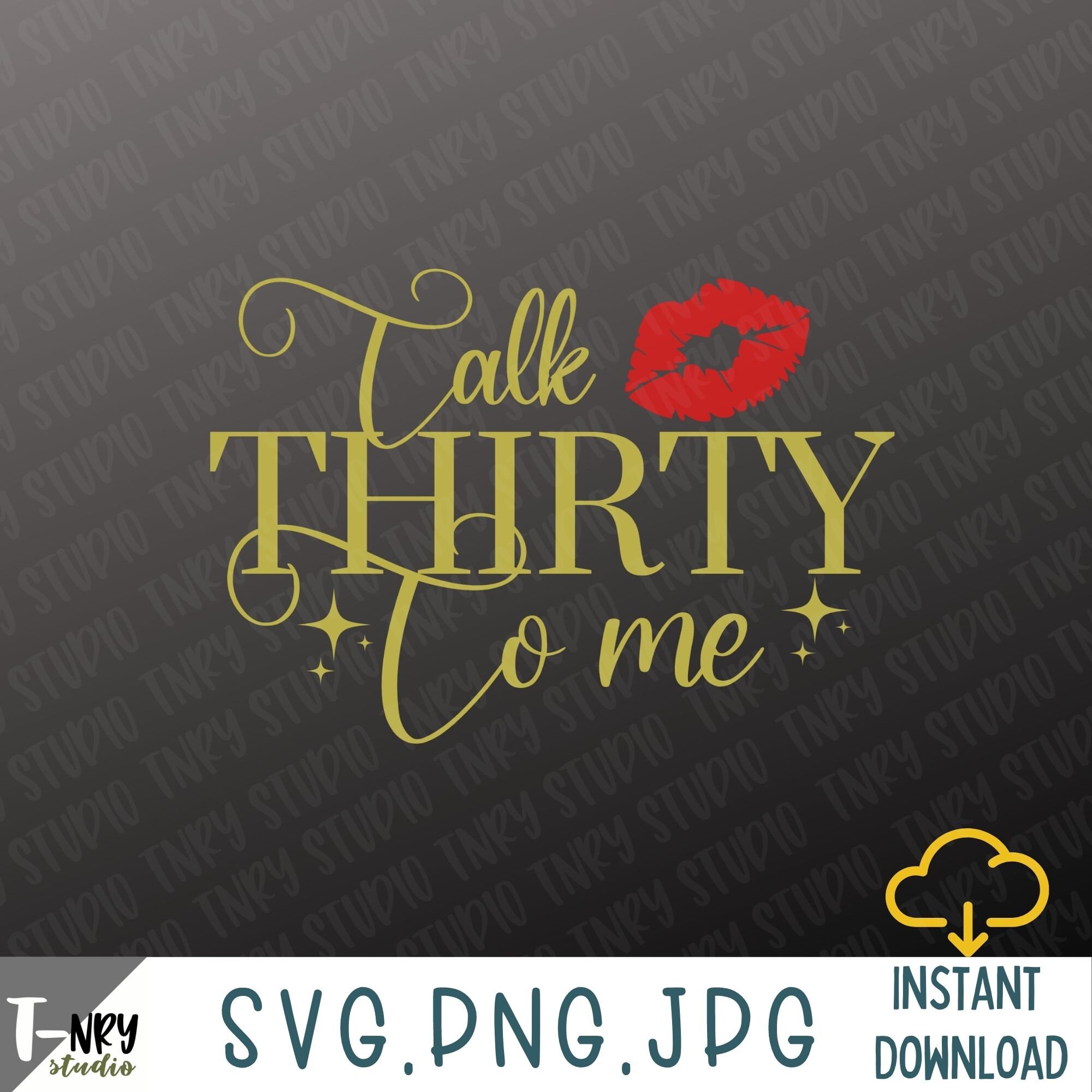 Talk Thirty To Me svg Thirty birthday svg 30th birthday svg | Etsy