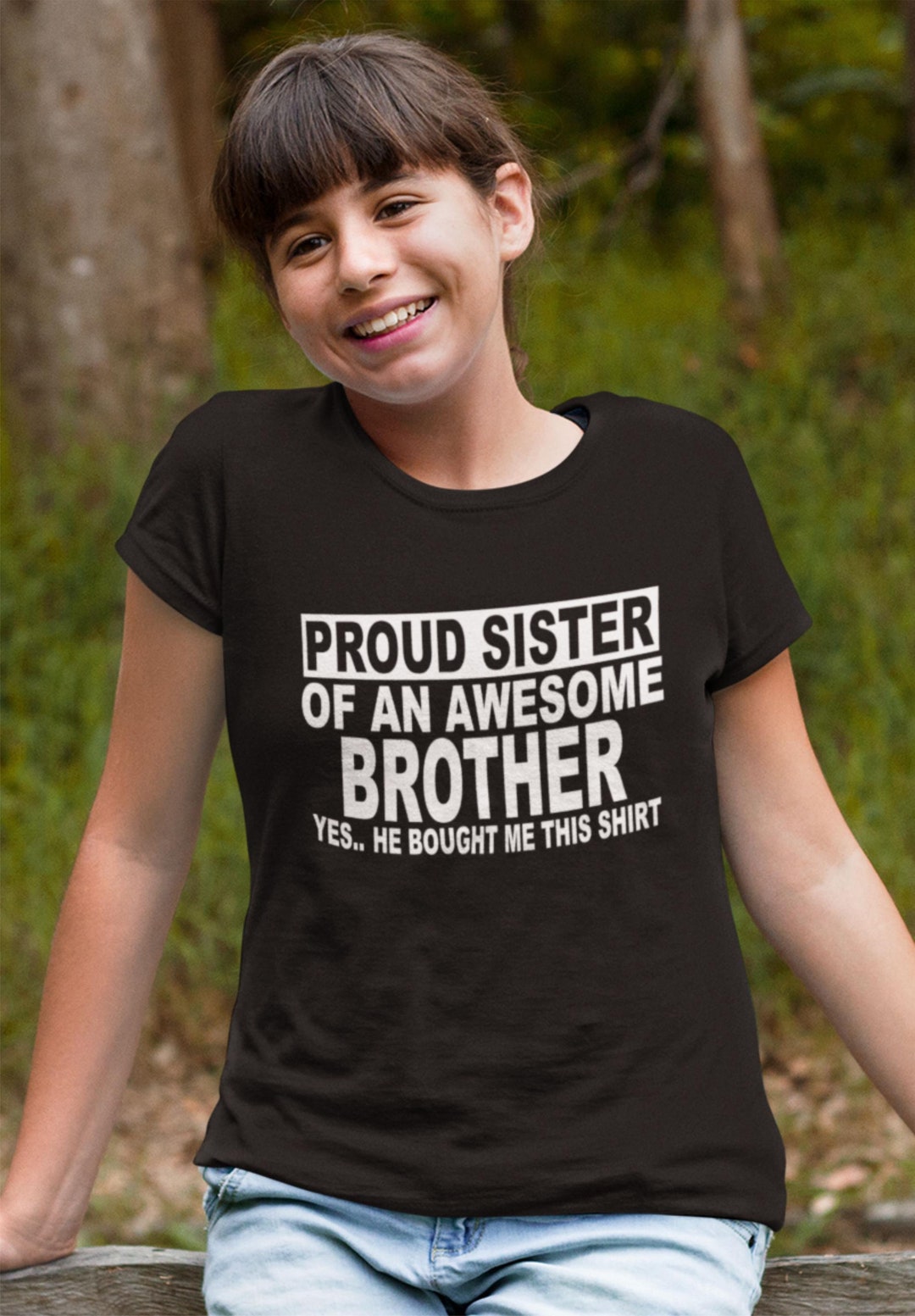 Funny T-shirt, Proud Sister of an Awesome Brother Best Bro Ever Shirt ...