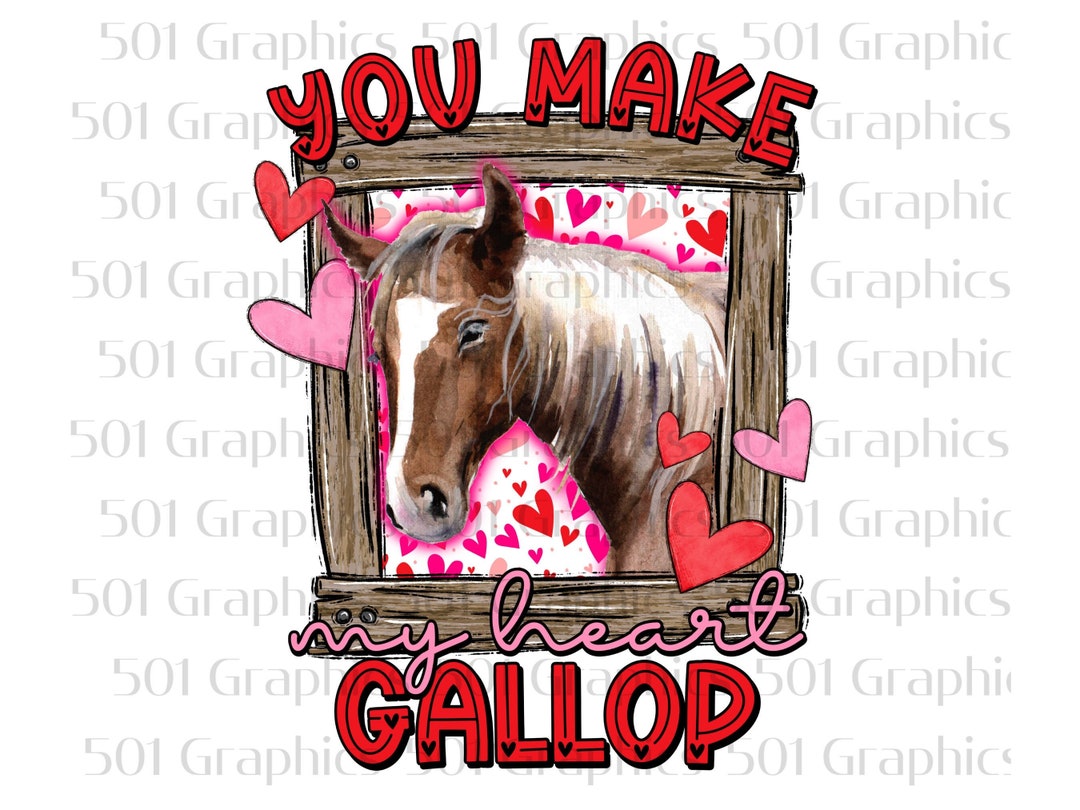 You Make My Heart Gallop Sublimation Transfer Ready to Press ...