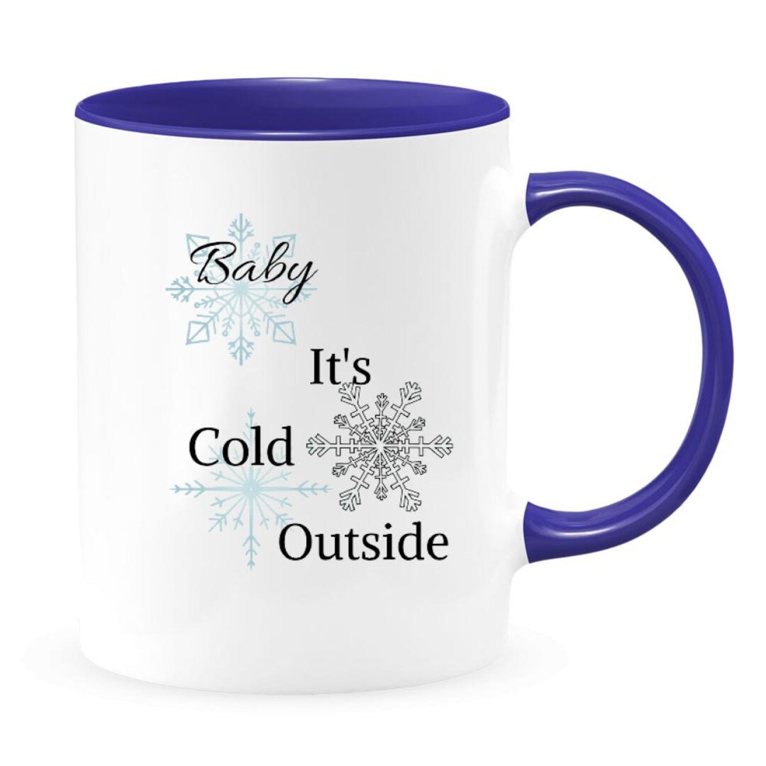 Baby Its Cold Outside 15 Oz Premium Coffee Mug, Cute Winter, Holiday ...