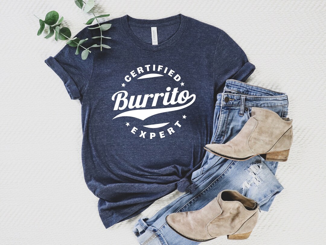 Certified Burrito Expert Shirt, Funny Workout Shirt, Burrito Lover Tee ...