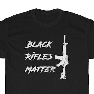 Black Rifles Matter T-shirt AR-15 Pro-gun, 2nd Amendment, Gun Control ...