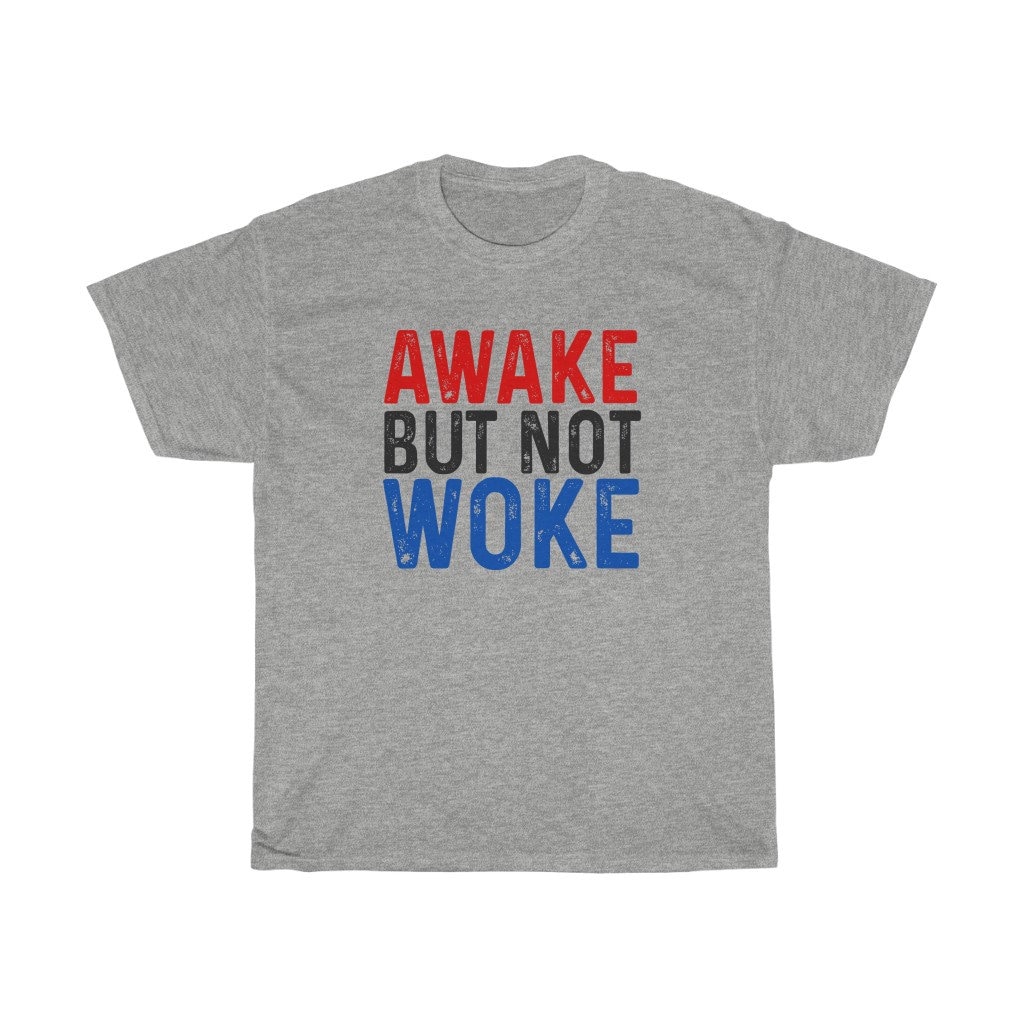 Awake but Not Woke T-shirt (anti-woke, CRT, Critical Race Theory ...