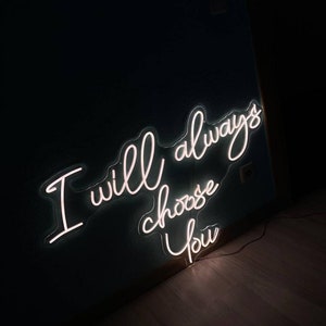 Neon Sign "i Will Always Choose You", Love Sign Wall Decor, Love Quote ...