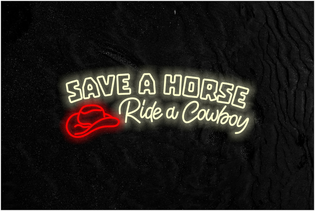 Save a Horse Ride a Cowboy Neon Sign, Cowboy Country Lyric Neon Sign ...
