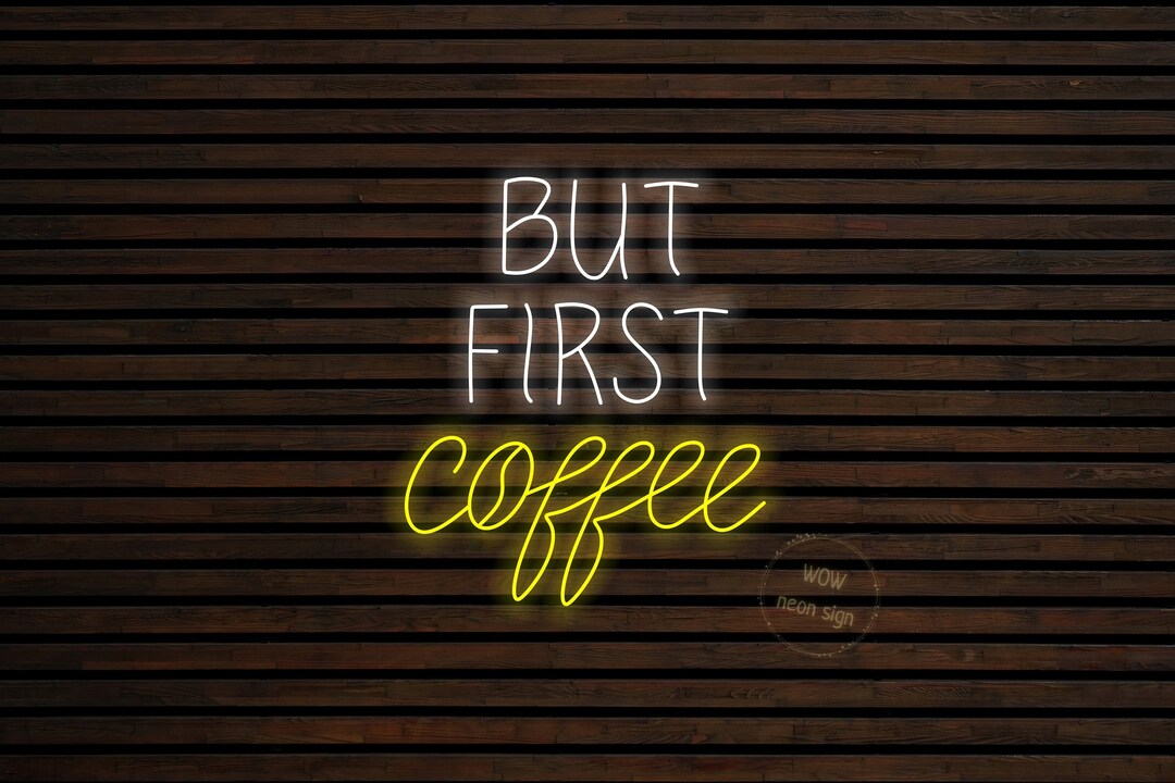 But First Coffee Neon Sign, Custom Coffee Neon Light Decor, Coffee Bar ...