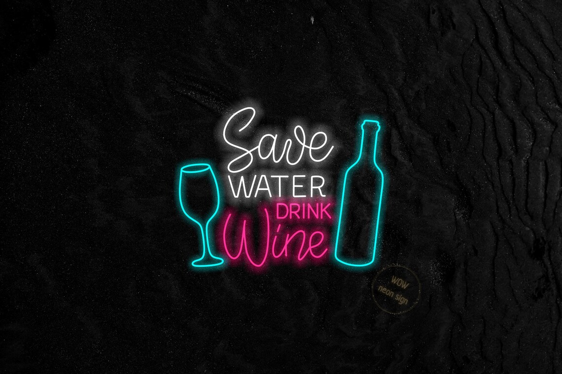 Save Water Drink Wine Neon Sign, Custom Save Water Drink Led Neon, Neon ...