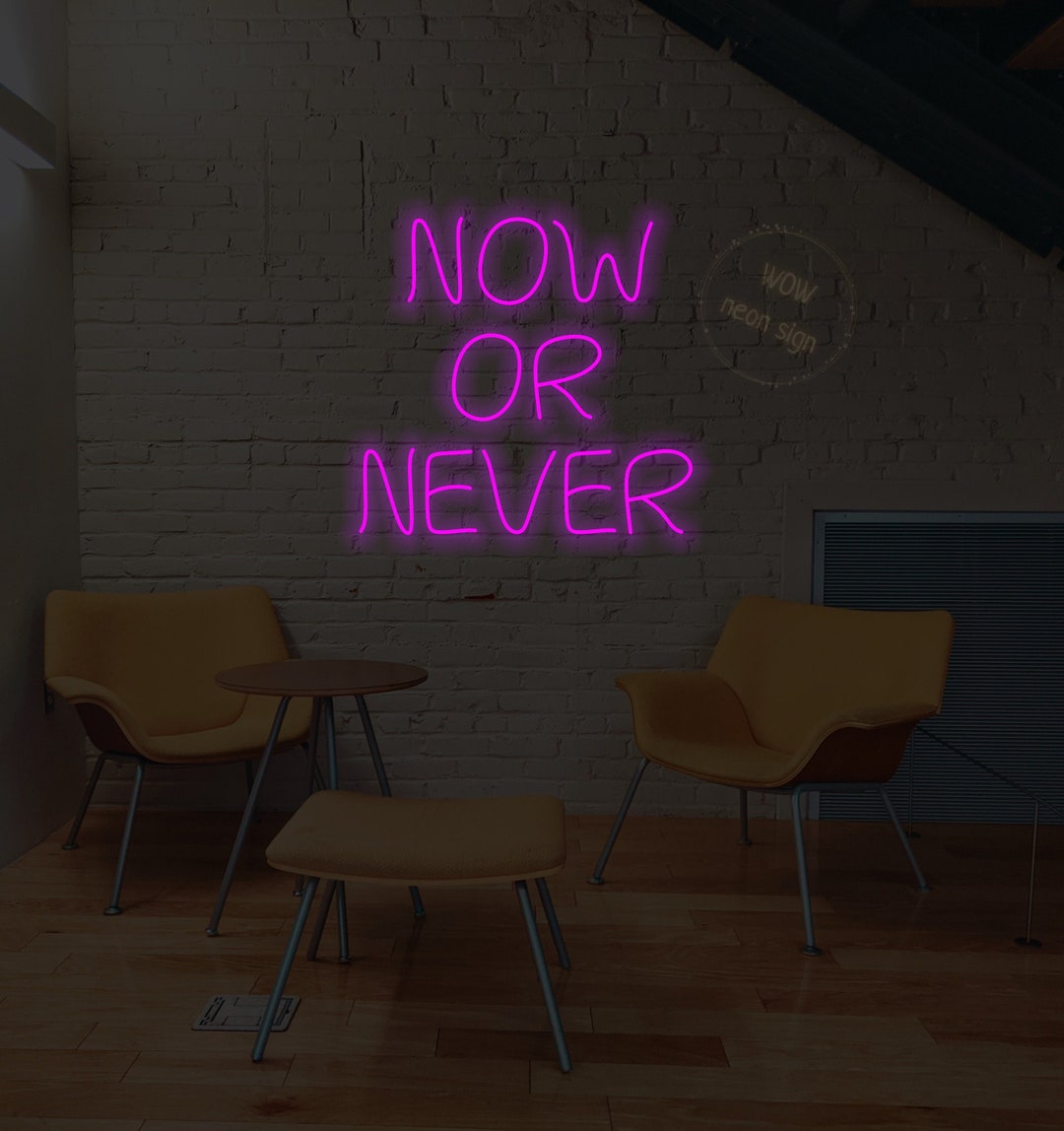 Now or Never Neon Sign, Motivational Quote Neon Sign, Inspiration Quote ...