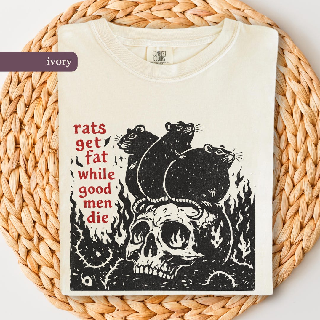 Rats Get Fat T-shirt | Anti-war, Anti-fascist Capitalism Comfort Colors ...
