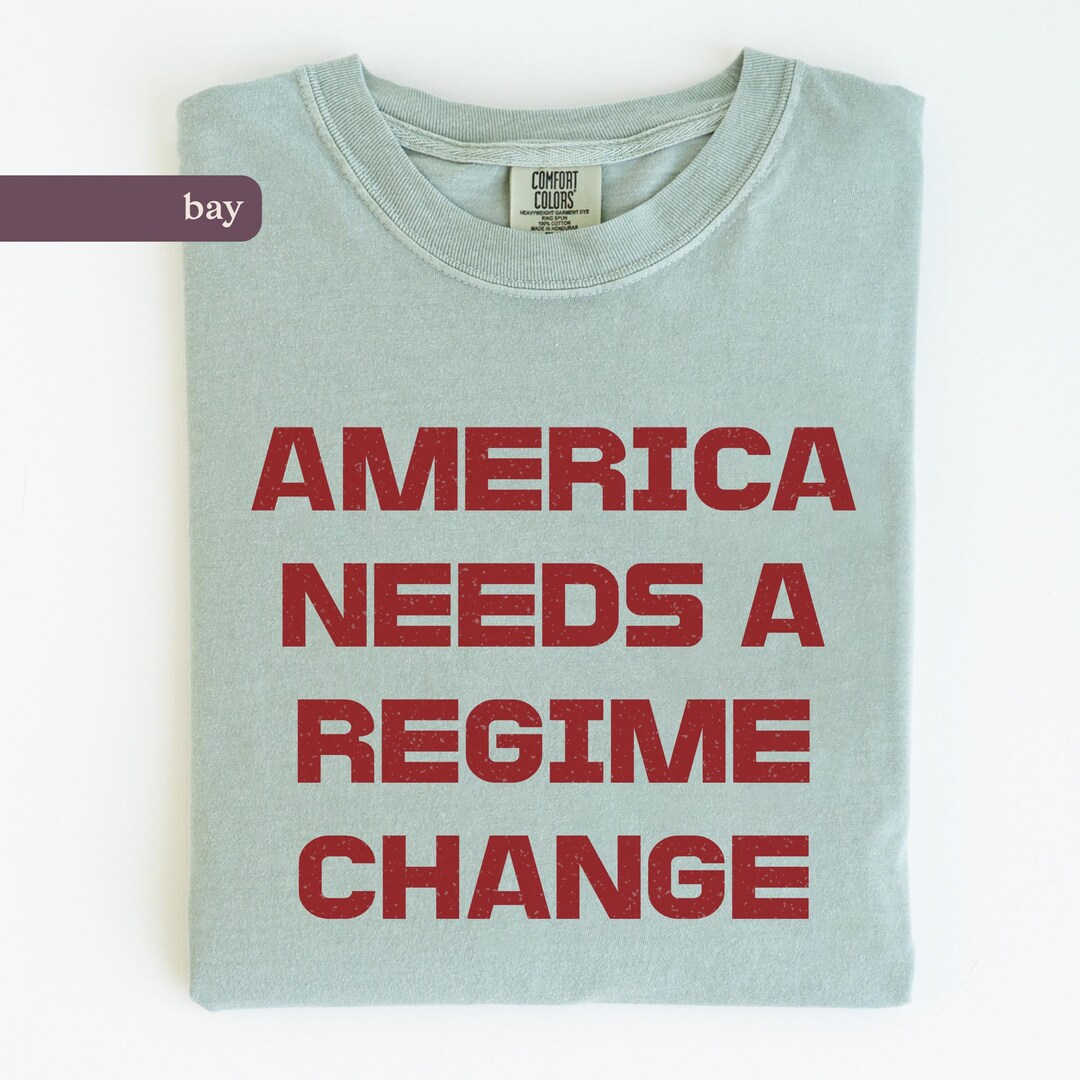 America Needs a Regime Change Shirt | Stop Fascist Trump Comfort Colors ...