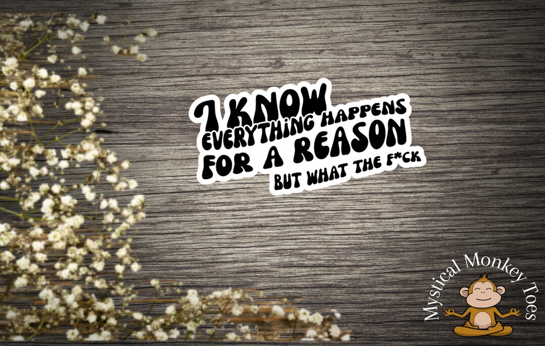 Funny Everything Happens for A Reason Sticker | Laptop Sticker | Vinyl ...