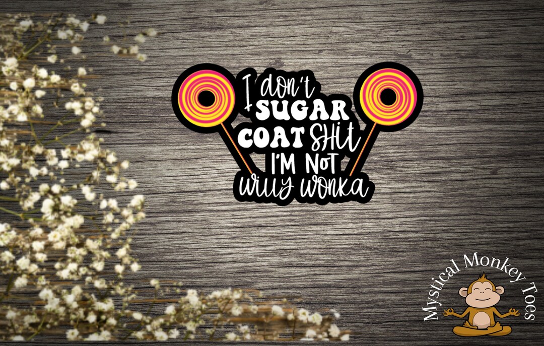 Funny I Dont Sugar Coat Shit Sticker Laptop Sticker Vinyl Die Cut ...