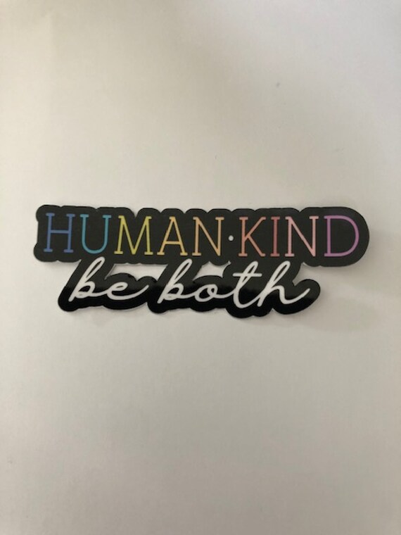 Human Kind Be Both Sticker Laptop Sticker Vinyl Die Cut - Etsy