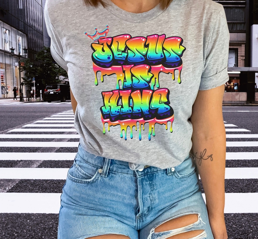 Jesus is King Graffiti Drip Shirt Christian Jesus Christ - Etsy