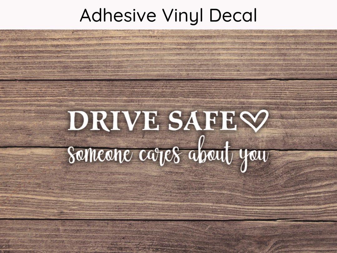 Drive Safe Decal Design 1, Drive Safe Sticker, Drive Safe Someone Cares ...