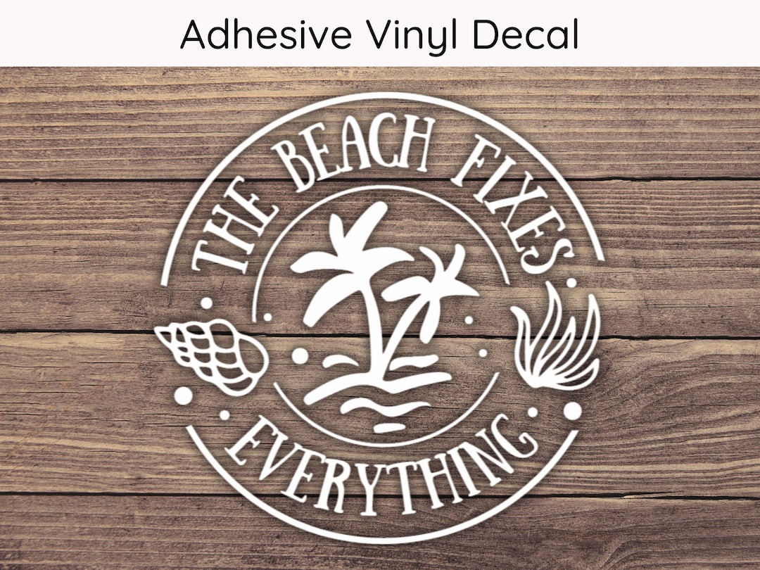 The Beach Fixes Everything Decal - Multiple Sizes - Beach Life Car ...