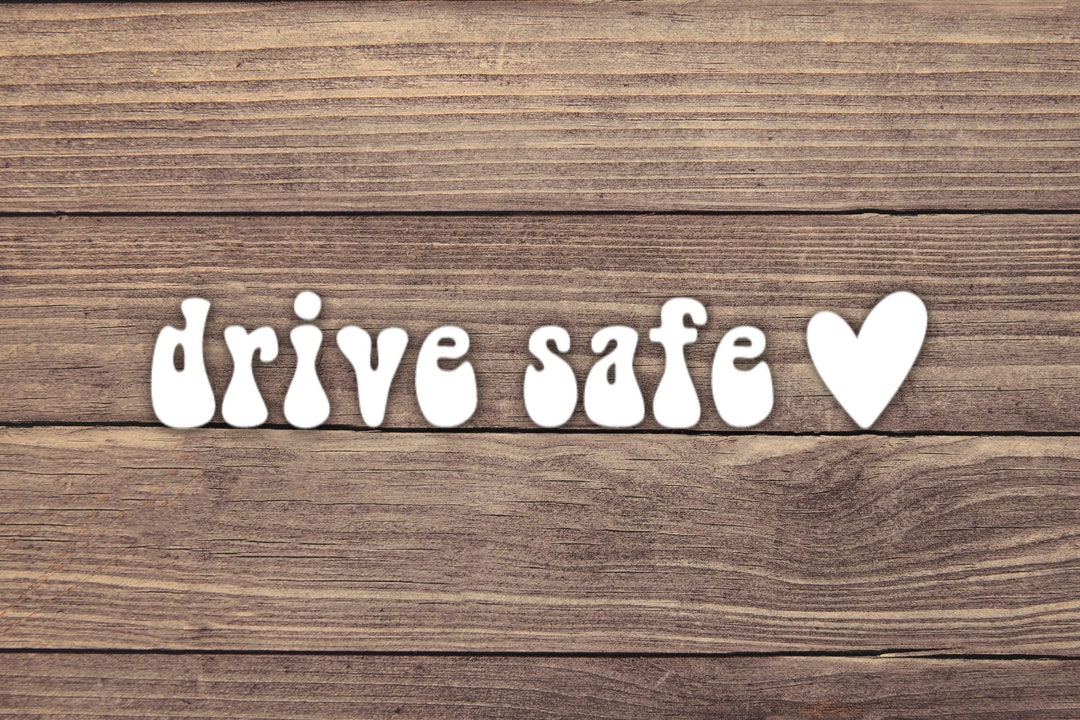 Drive Safe Decal Design 2 Multiple Sizes Car Decal, Bumper Sticker ...