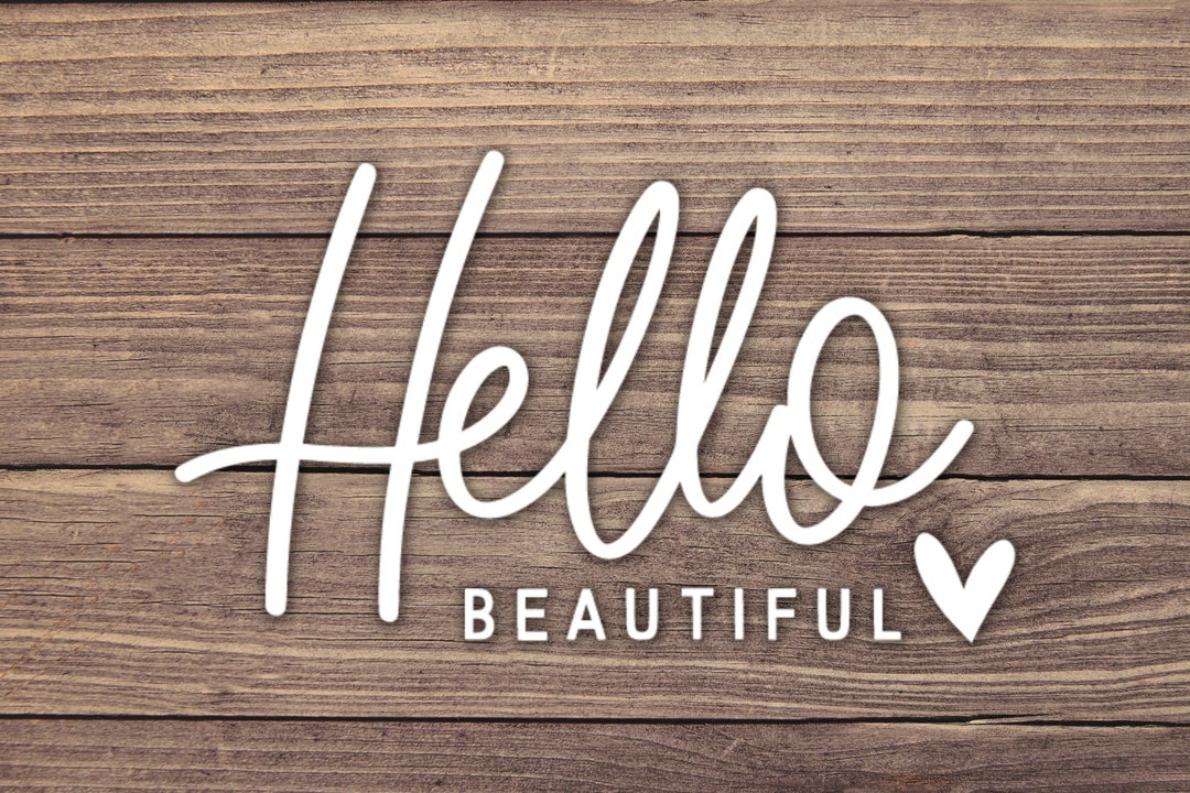 Hello Beautiful Decal Multiple Sizes Car Decal, Bumper Sticker, Laptop ...