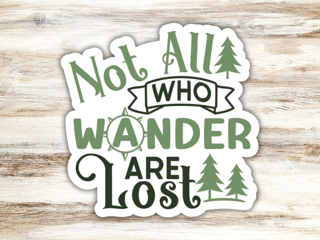 Not All Who Wander Are Lost Sticker, Adventure Sticker, Explore Sticker ...