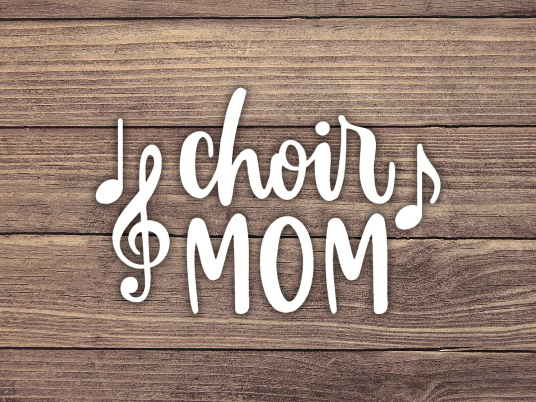 Choir Mom Decal, Choir Mom Sticker, Choir Decal, Choir Sticker, Choir ...
