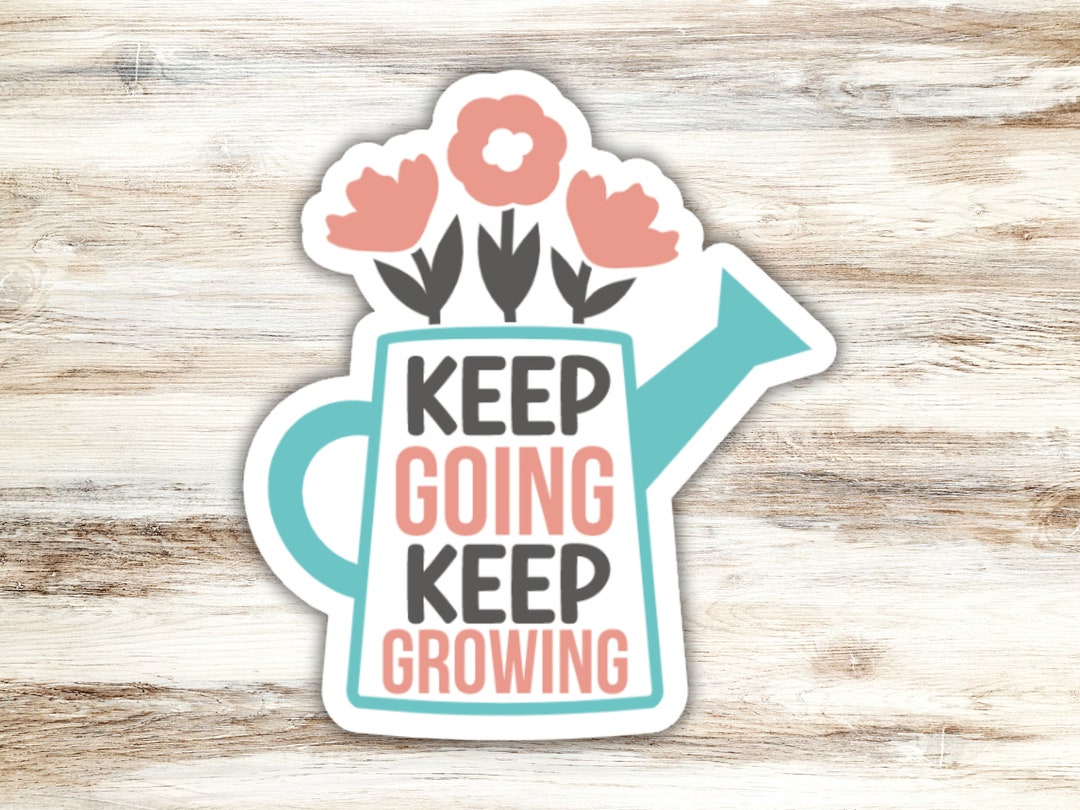 Keep Going Keep Growing Sticker, Floral Sticker, Grow Sticker, Keep ...