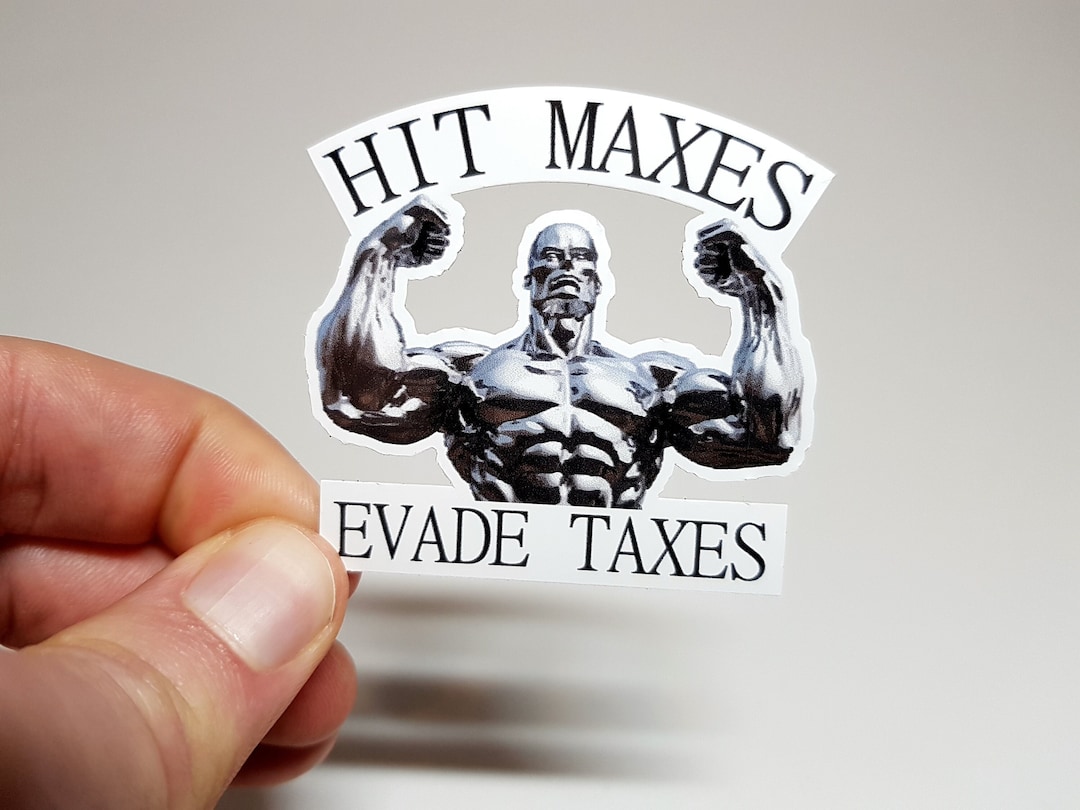 Meme Sticker - Hit Maxes Evade Taxes - Funny Gym Sticker - Gift for ...