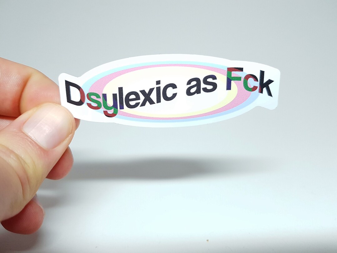 Funny Meme Sticker - Dyslexic as Fuck - Funny ADHD and Dyslexia Sticker ...