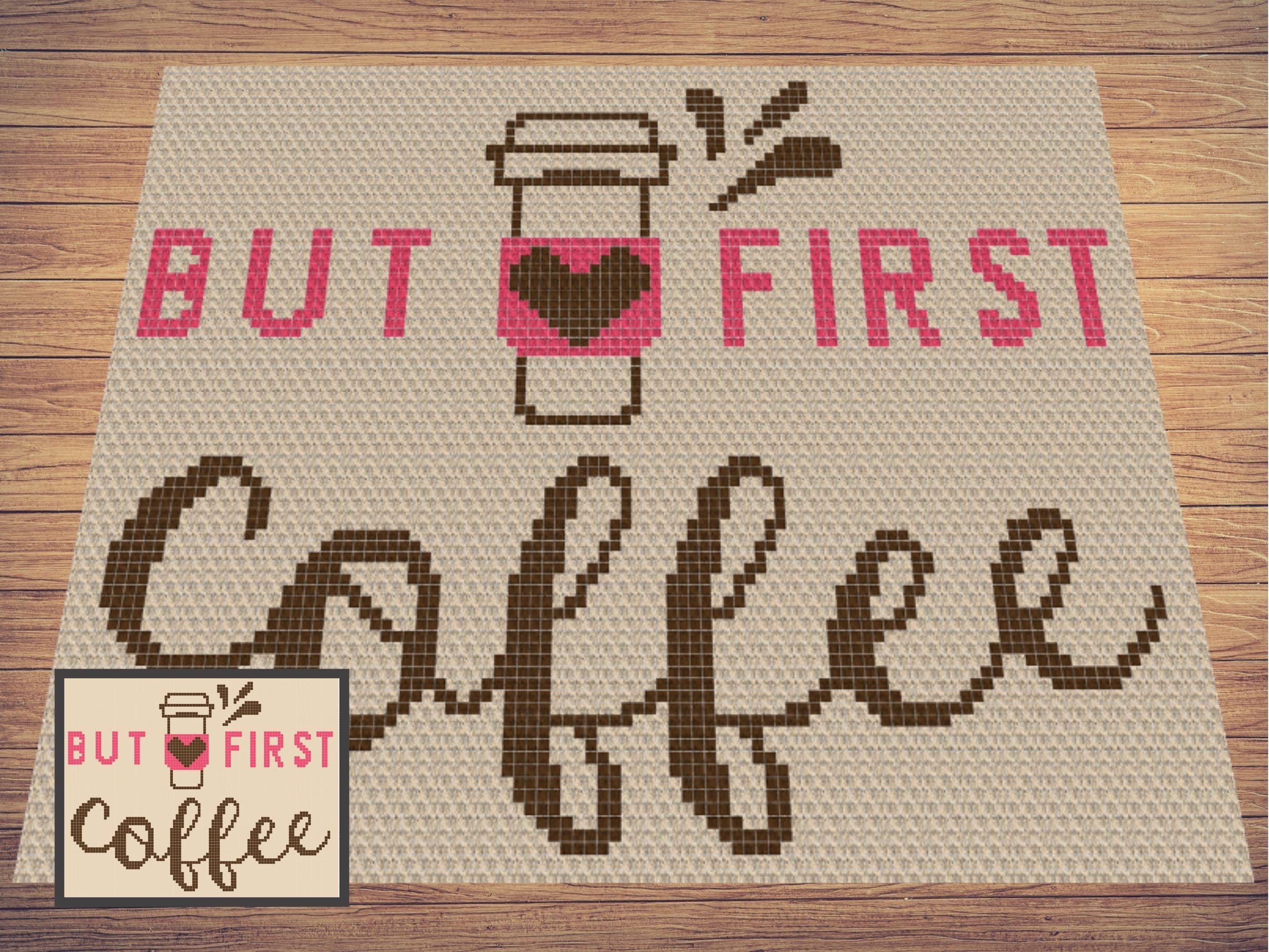 But First Coffee Graph and Pattern C2C & Tapestry Crochet Quote C2C ...