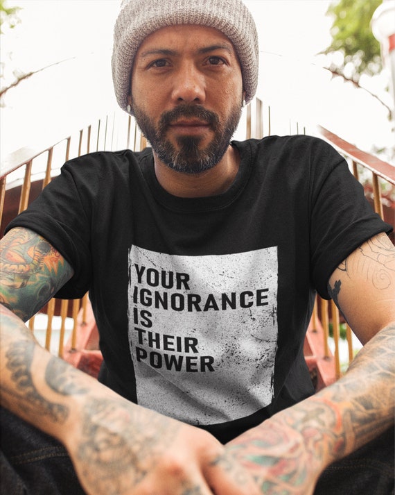 Your Ignorance is Their Power - Etsy