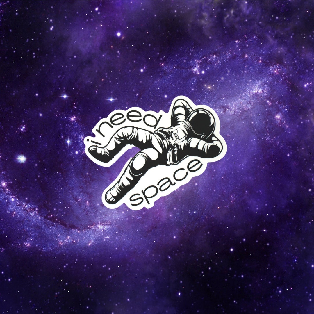 I Need Space, Astronaut Sticker, Self Care Sticker, Sarcastic Sticker ...