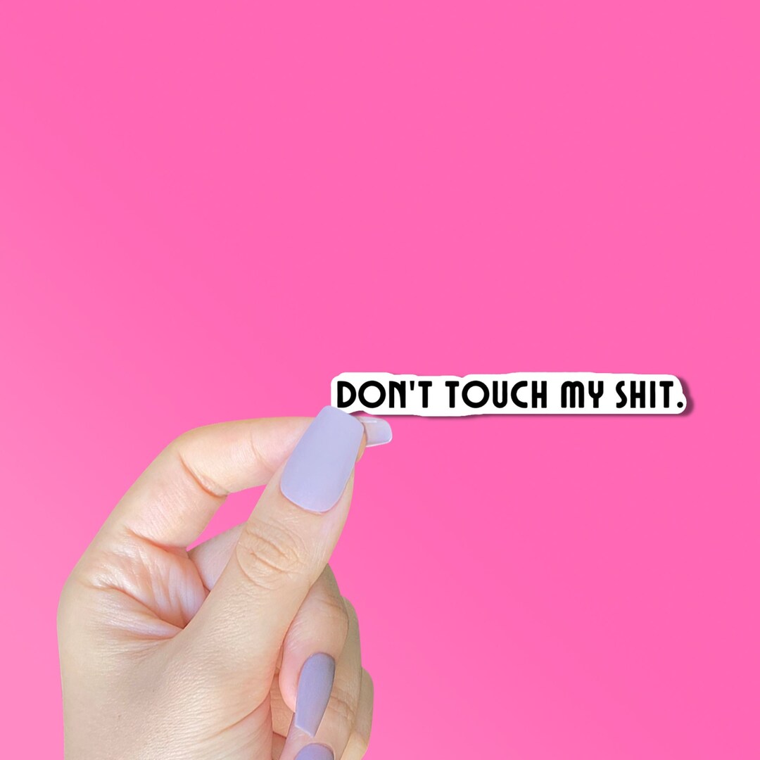 Funny Warning Sticker, Dark Humor Sticker, Sassy Stickers, Don't Touch ...