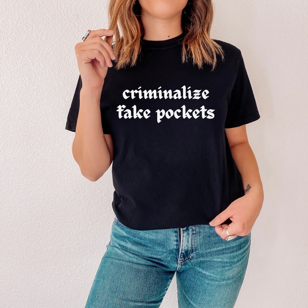 Weird Shirts, Criminalize Fake Pockets, Funny Shirt for Women, Snarky ...