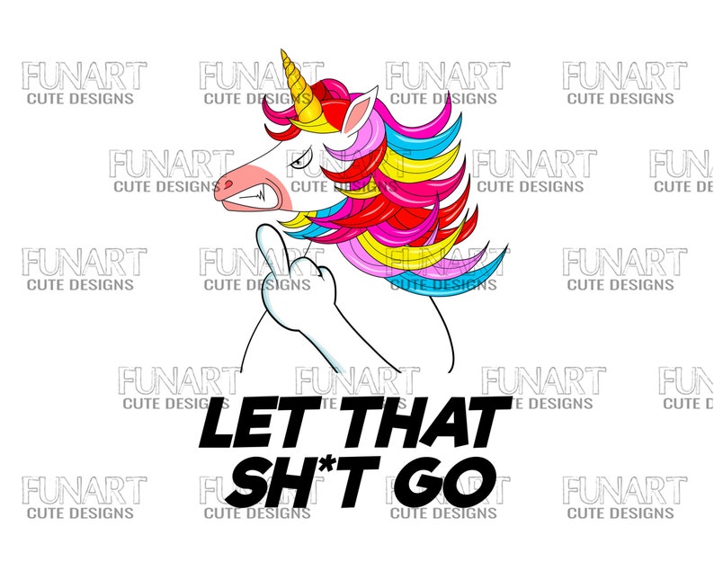 Let That Sh''t GO Funny Unicorn PNG File, Sublimation Design, Digital ...
