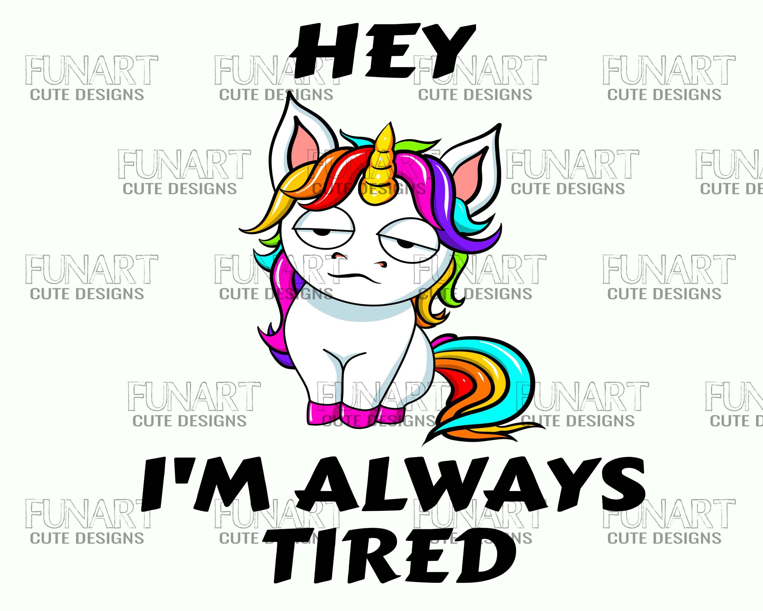 I'm Always Tired Funny Unicorn , PNG File, Sublimation Design, Unicorn ...