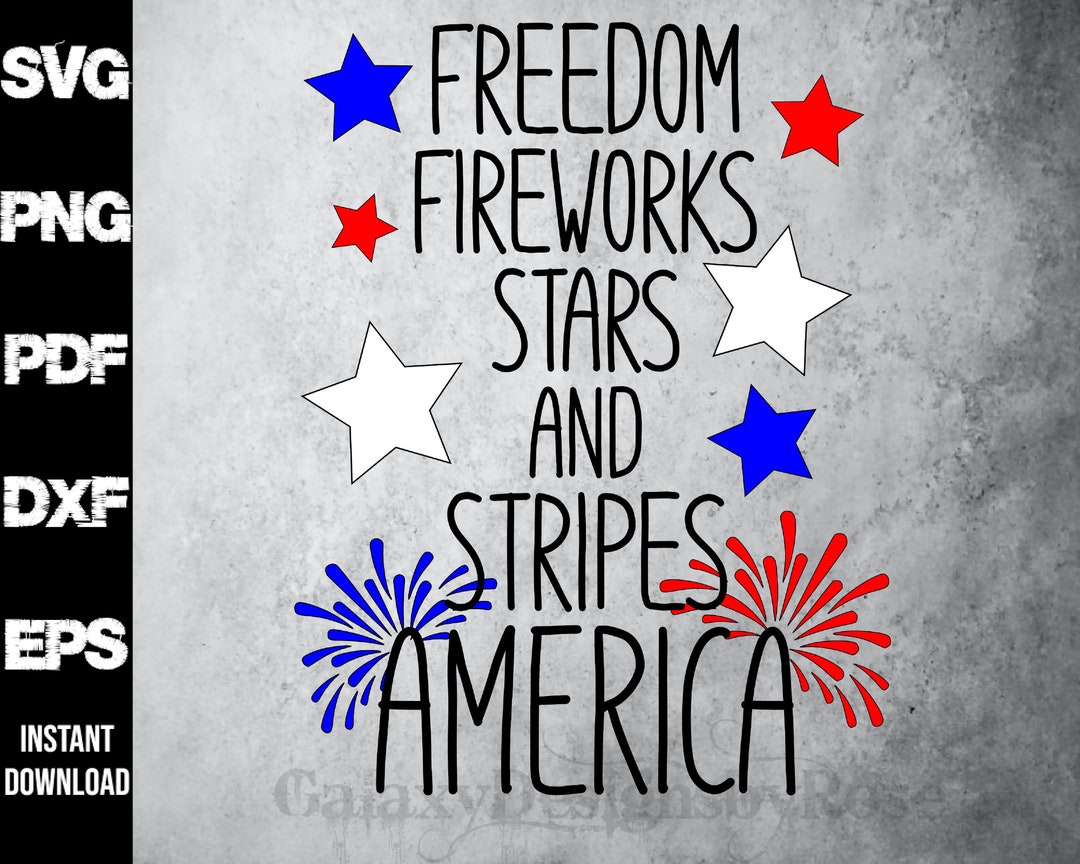 SVG Fourth of July Design, Png, Pdf, Eps, Dxf, Freedom Fireworks Stars ...