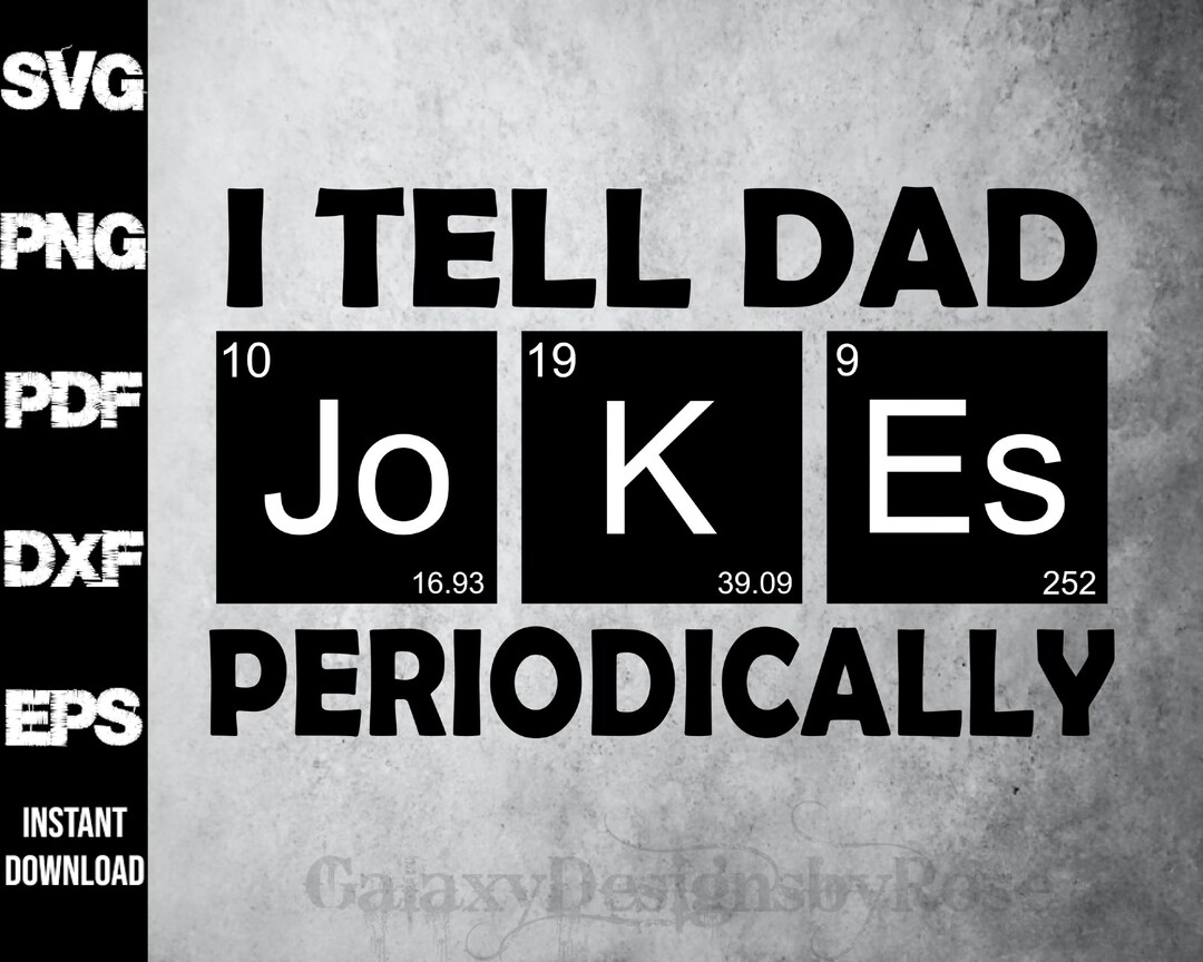 SVG Dad Jokes, Png, Pdf, Dxf, Eps, I Tell Dad Jokes Periodically Funny ...