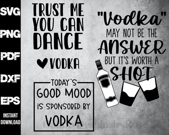 SVG Funny Vodka Sayings Pdf Dxf Eps Png Trust Me You Can - Etsy