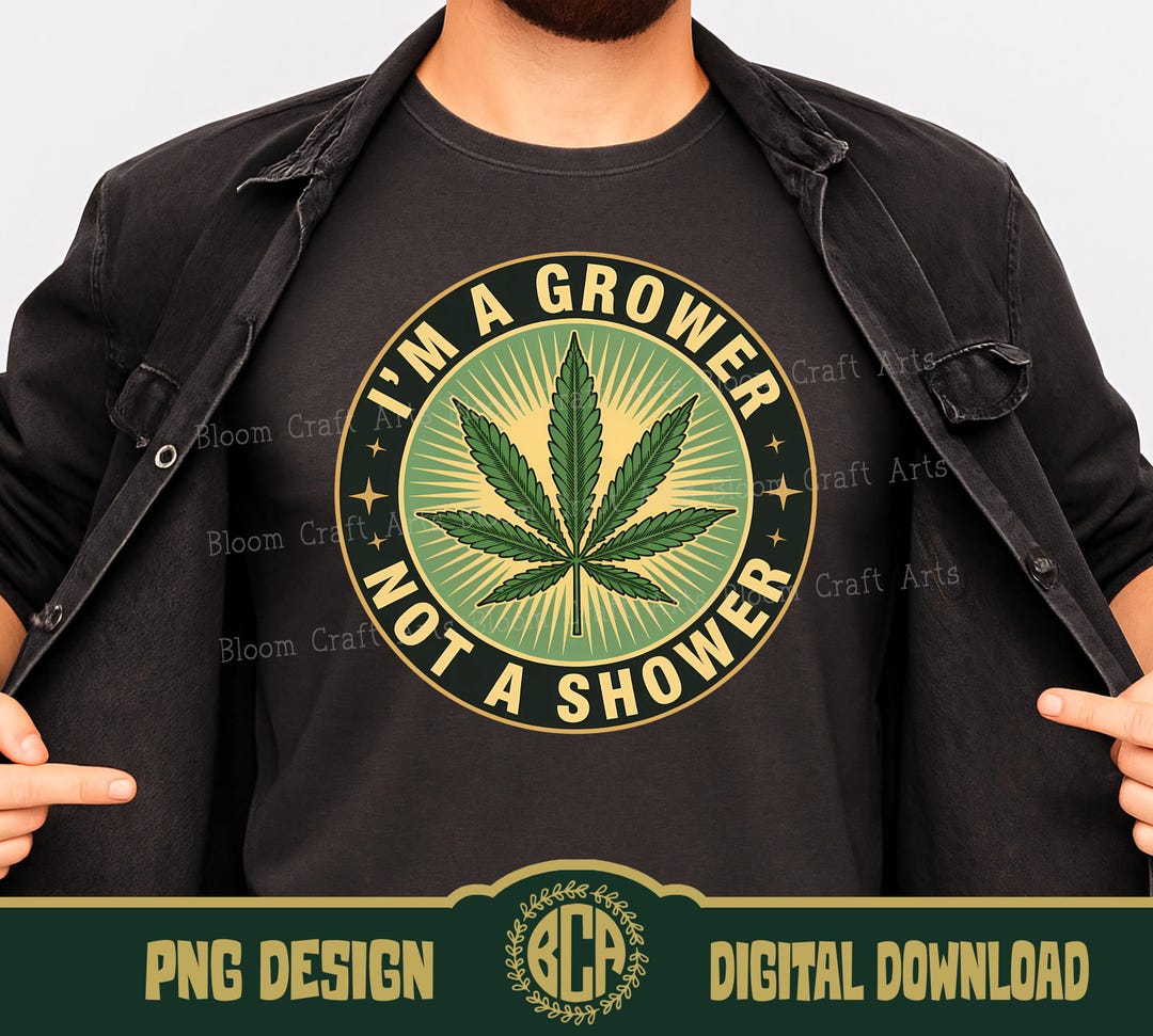 Funny Weed PNG | Cannabis Leaf Clipart | I’m a Grower Not a Shower PNG ...