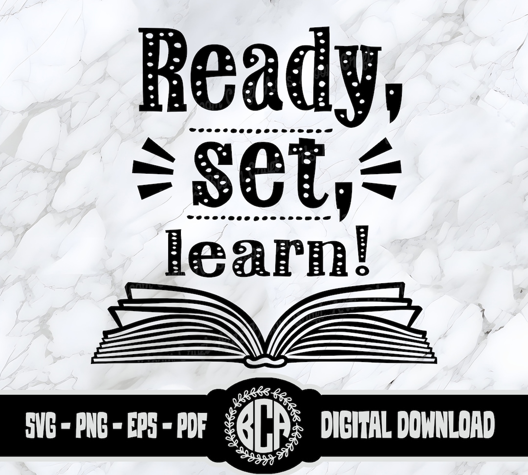 Ready Set Learn SVG | Ready, Set, Learn PNG | Education Quotes SVG ...