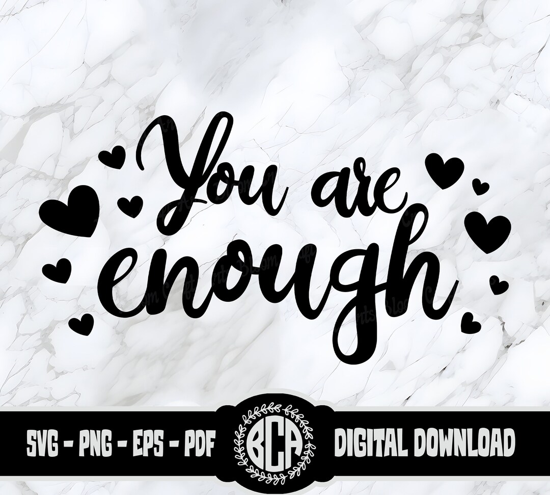 You Are Enough SVG | You Are Enough PNG | Motivational Quote SVG | Inspirational Quote Svg ...