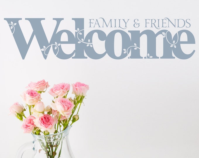 Welcome Family & Friends Wall Decal, Welcome Wall Decal, Family, Sign ...