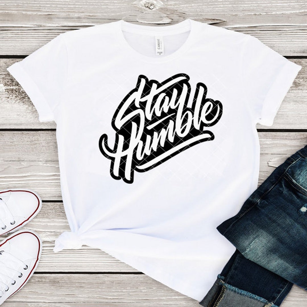Stay Humble Svg/ Layered Digital Downloads for Cricut, Silhouette Etc ...