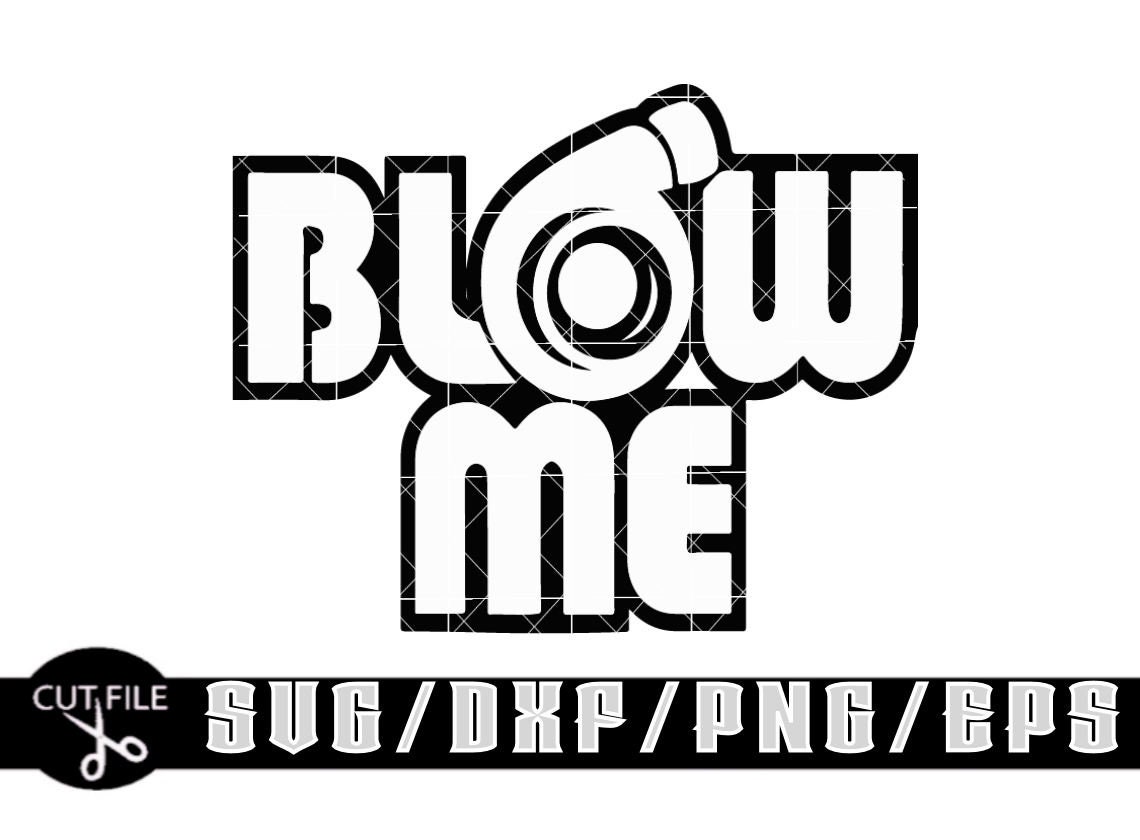 Blow Me Svg/ Layered Digital Downloads for Cricut Silhouette - Etsy