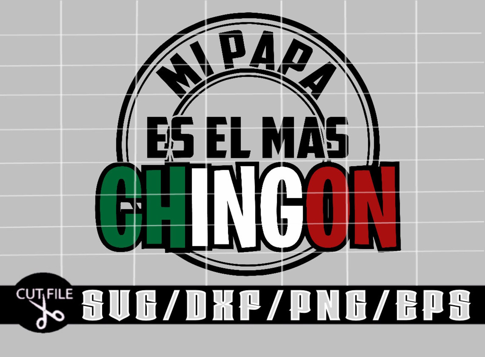 Mi Papa Es El Mas Chingon Without White Background | Layered Digital ...