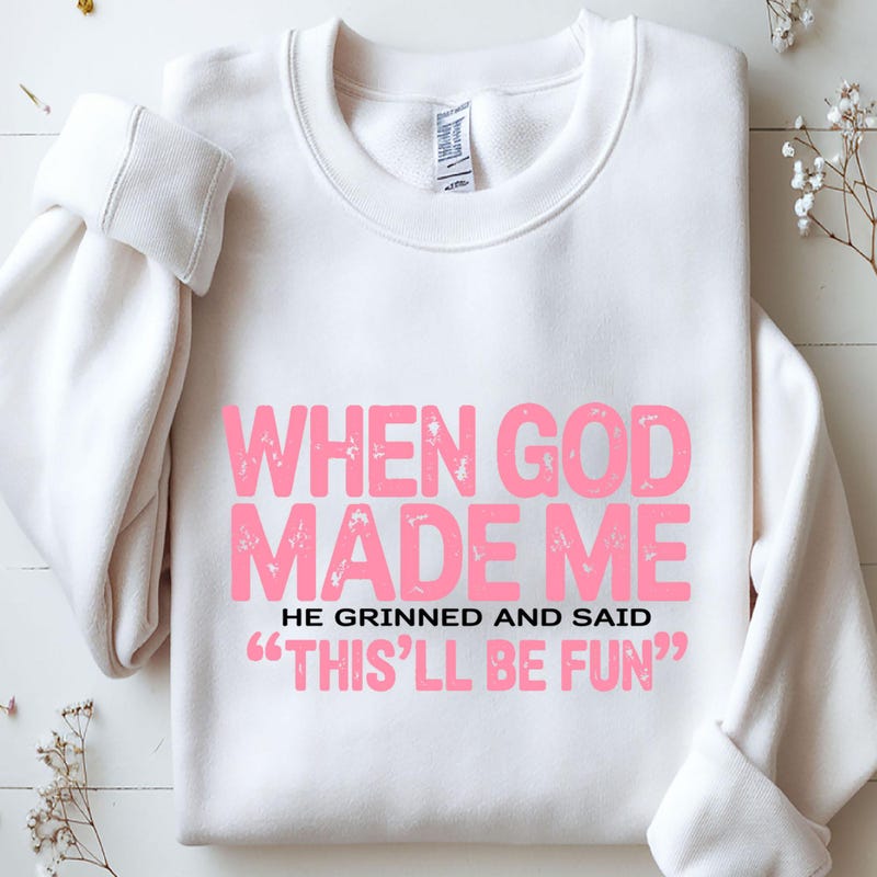 When God Made Me He Said This Will Be Fun - Etsy