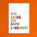 We All Laugh in the Same Language English Print for Bedroom, Nursery ...
