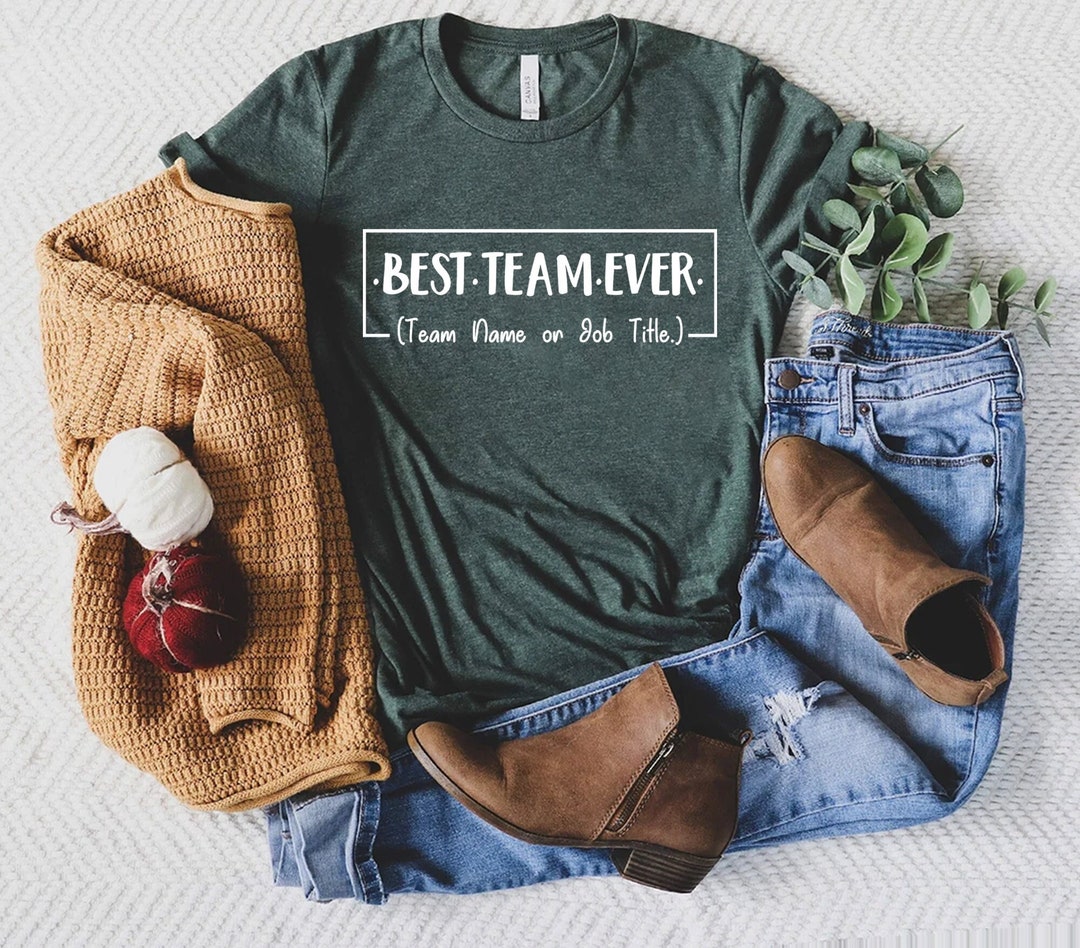 Customize Best Team Ever Shirt, Teammate T-shirt, Team Name Shirt ...