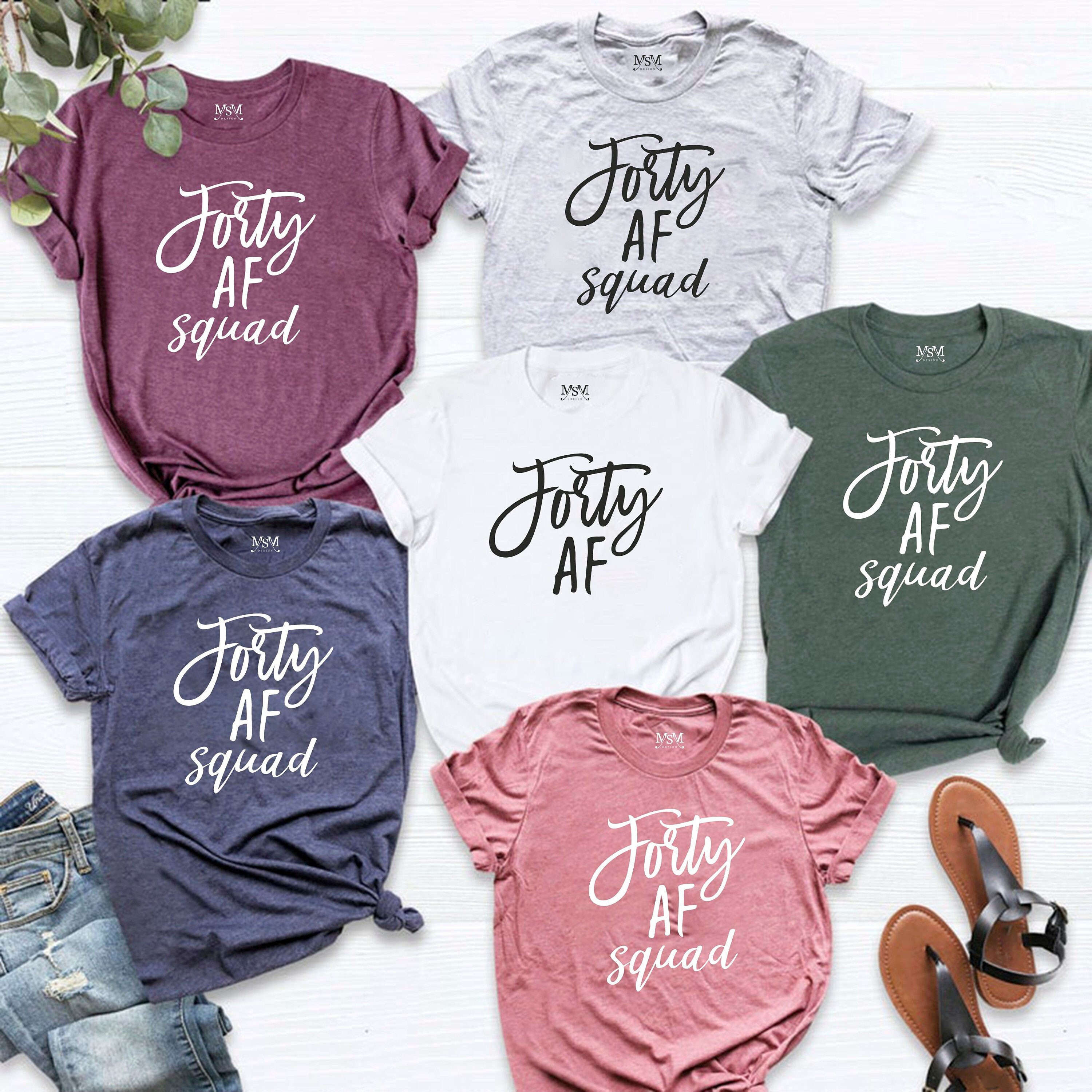 Forty AF Shirt Forty AF Squad 40th Birthday Shirt 40th | Etsy