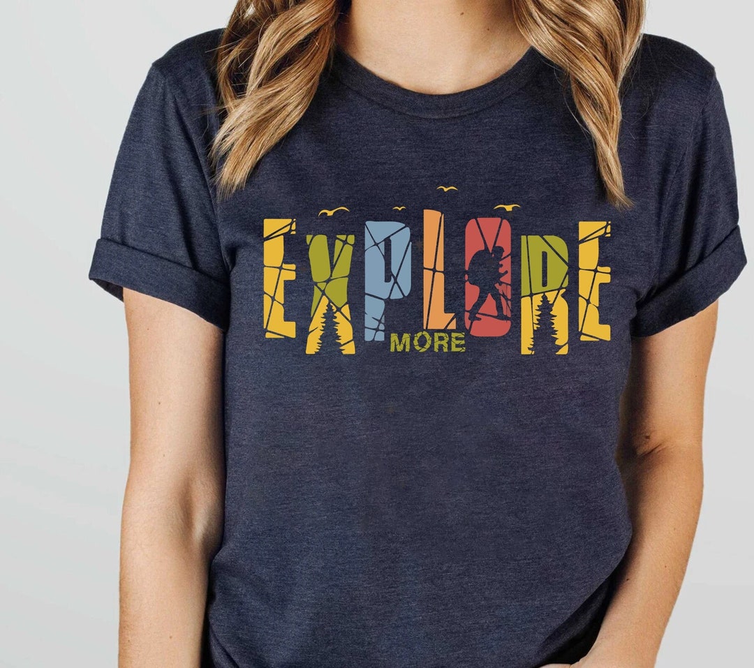 Explore More Shirt, T-shirt for Women, Shirt for Men, Camping Shirt ...