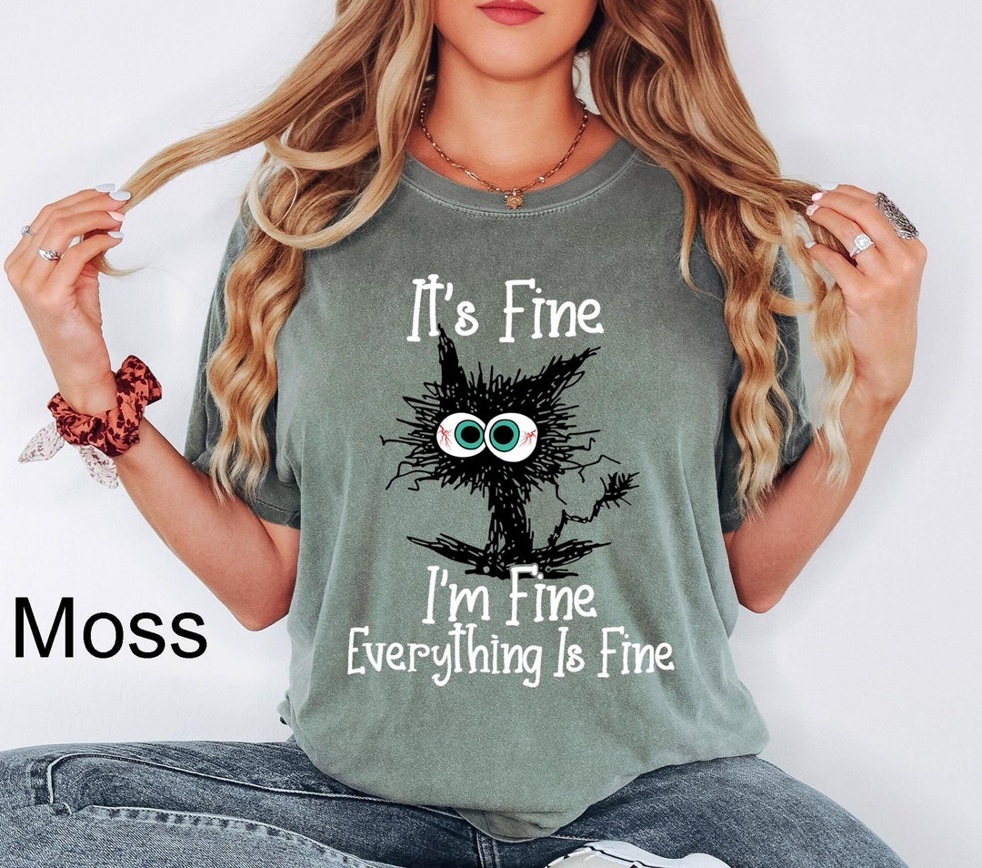 Comfort Colors® It's Fine I'm Fine Everything is Fine T-shirt, Cute ...